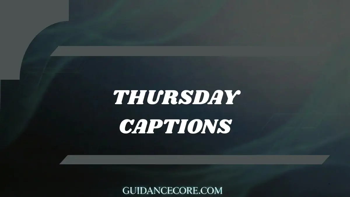 150+ Thursday Captions For Instagram (2026) - Guidance Core